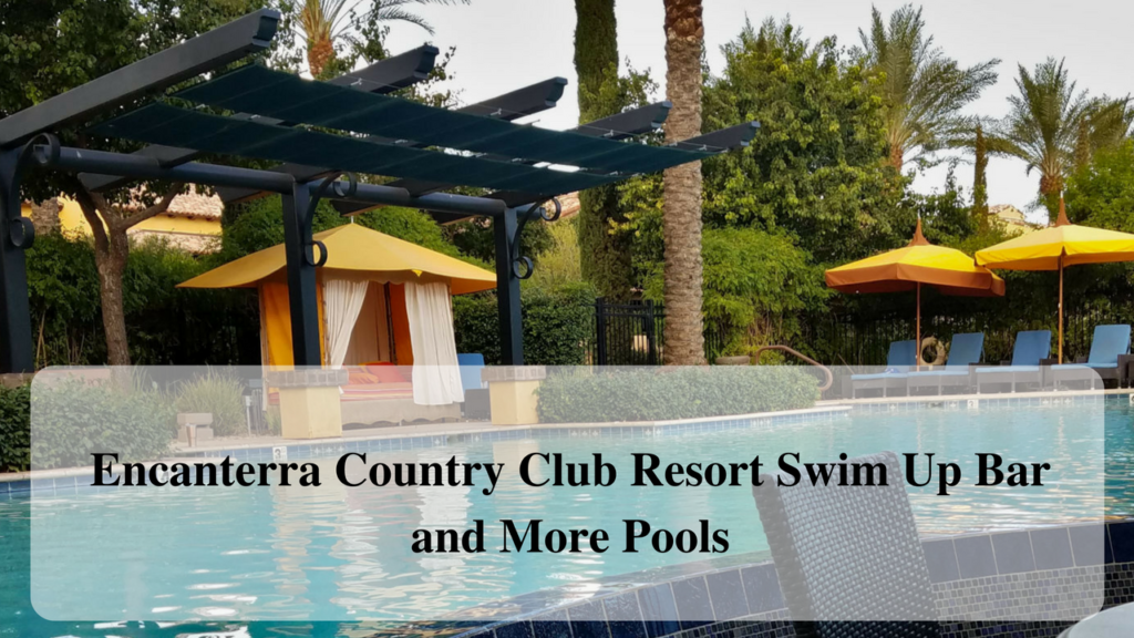 Encanterra Country Club Resort Swim Up Bar and More Pools - Forever ...