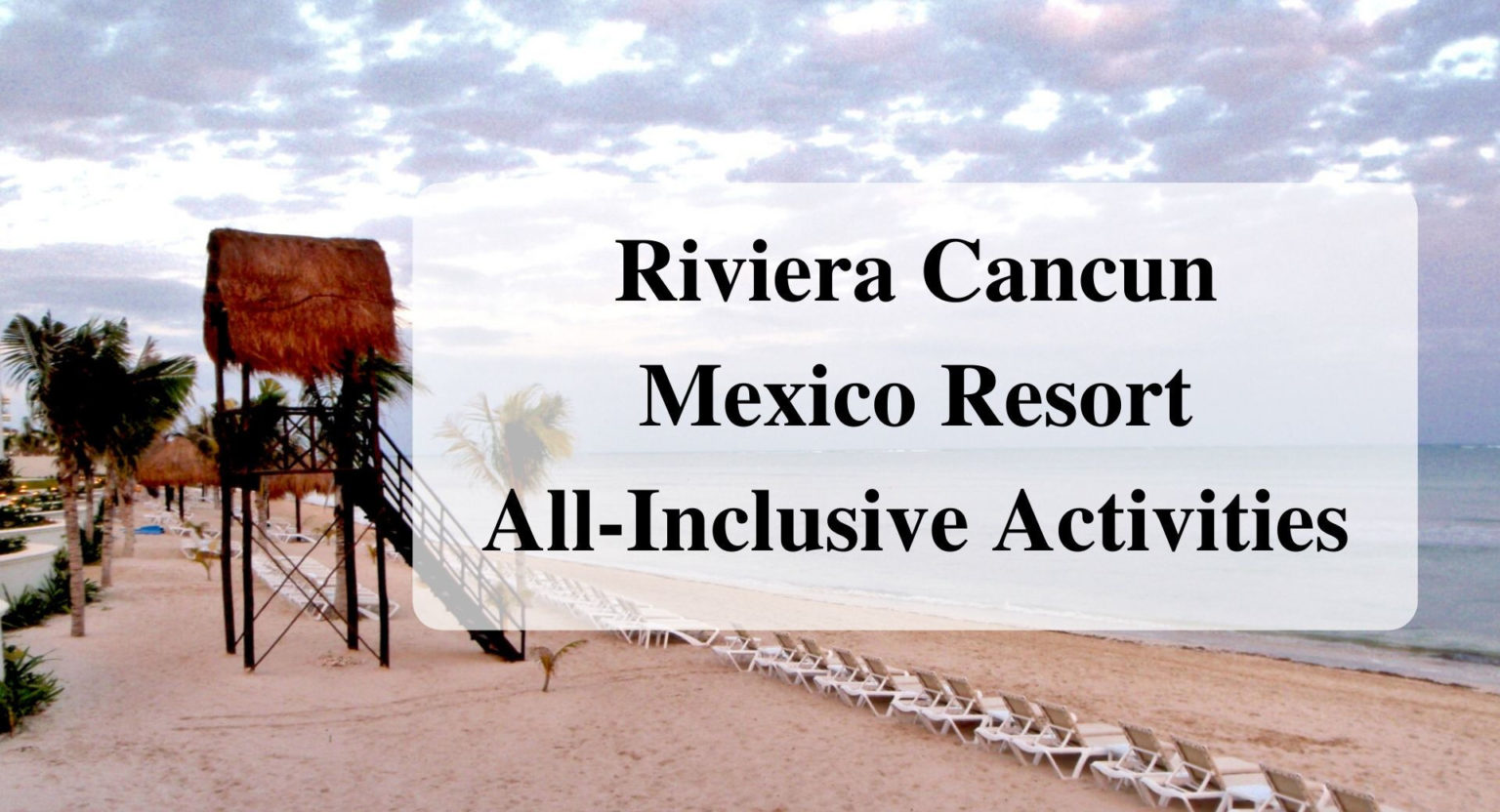 Riviera Cancun Mexico Resort – All-Inclusive Activities - Forever ...